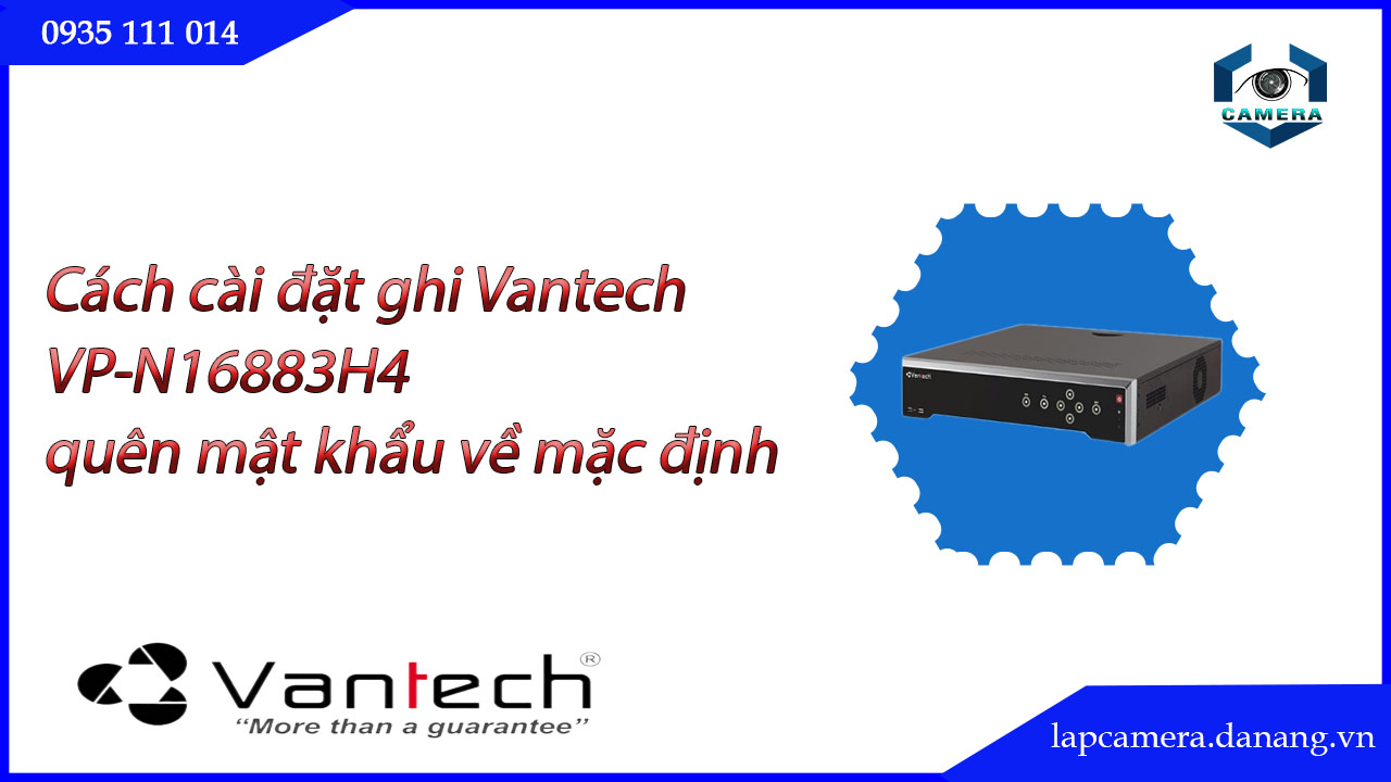 Hướng dẫn các bước cài đặt đầu ghi Vantech VP-N16883H4